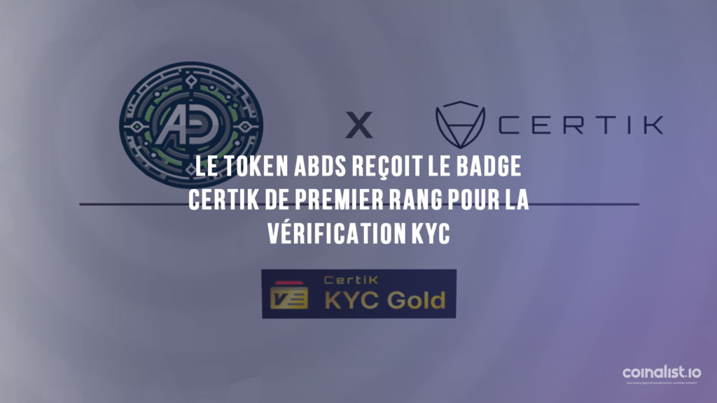 Le token ABDS reçoit le badge CertiK de premier rang pour la ...